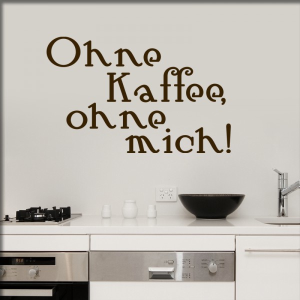 Wandtattoo Ohne Kaffeee ohne mich | Wandartisten